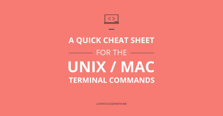 A Quick Unix Commands Cheat Sheet To The Unixmac Terminal 5582