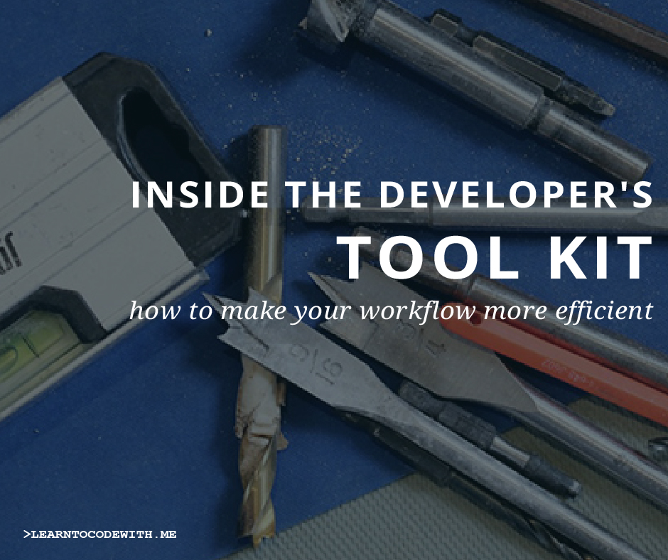 Inside the Dev's Tool Kit: How to Speed Up Your Workflow