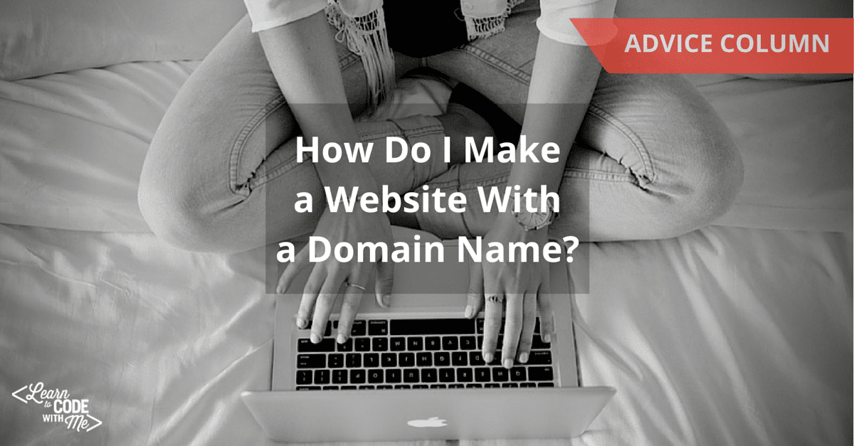 How Do I Make a Website With a Domain Name?