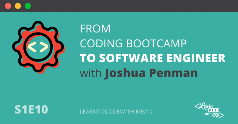 S1E10: From coding bootcamp to engineer w/ Joshua