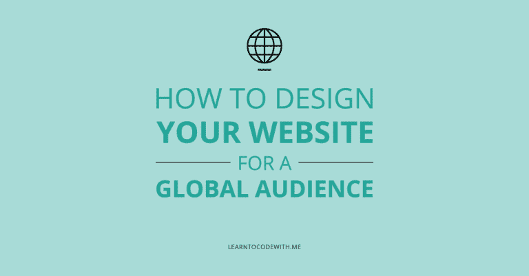 How to Design Your Website for a Global Audience - Learn to Code With Me