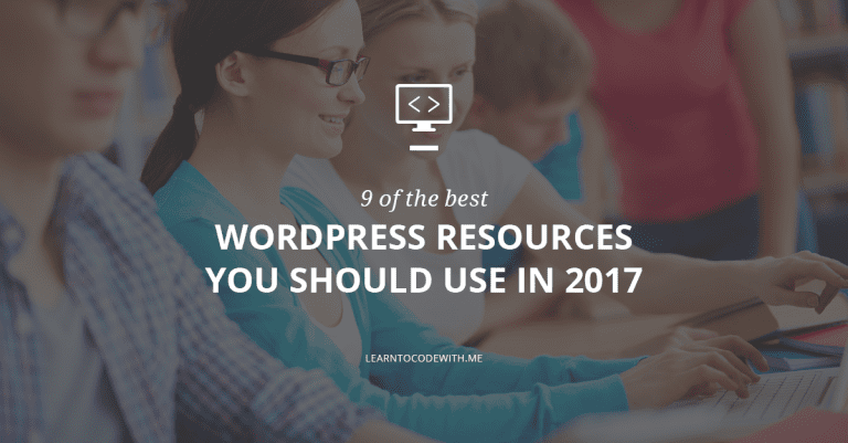 The Top 9 WordPress Resources You Should Be Using - Learn to Code With Me