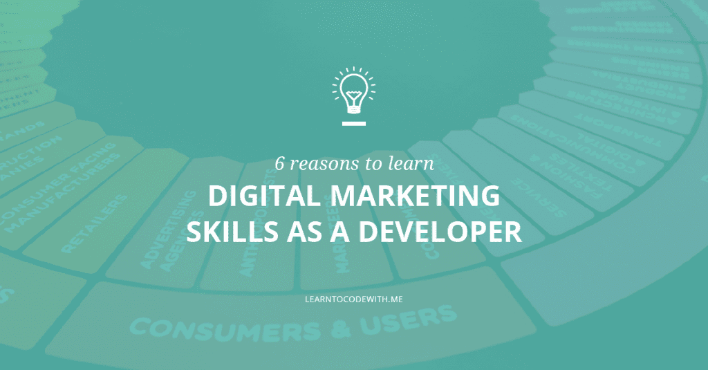 Why Web Developers Should Learn Digital Marketing - Learn to Code With Me