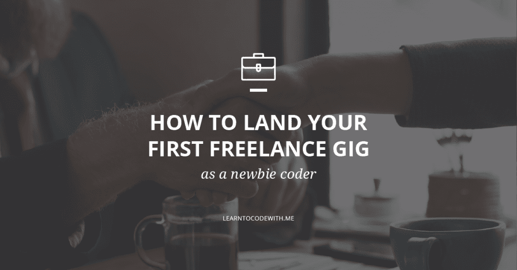 How to Get Your First Freelance Coding Client - Learn to Code With Me