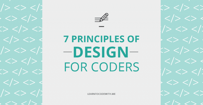 7 Principles of Design You Should Know as a Coder - Learn to Code With Me