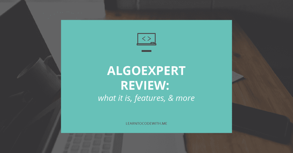 AlgoExpert Review: What it is, Key Features - Is AlgoExpert Worth it? - Learn to Code With Me