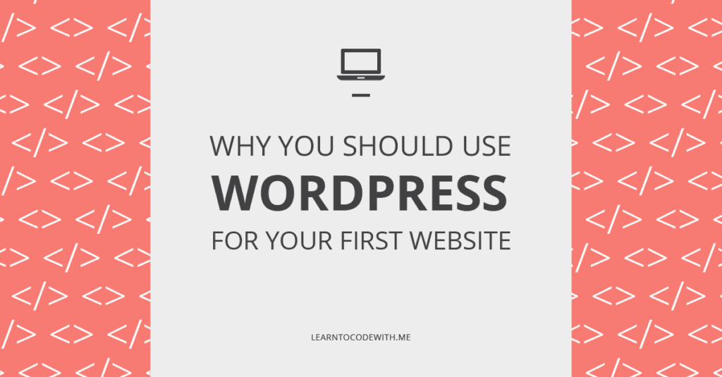 Why Should You Use WordPress For Your First Website?
