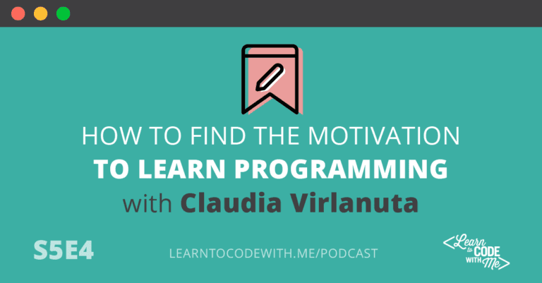 How to Stay Motivated as You Learn to Code (S5E4) - Learn to Code With Me