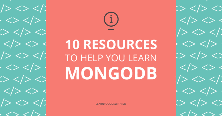 Why You Should Learn MongoDB (And 10 Resources to Help Get Started) - Learn to Code With Me