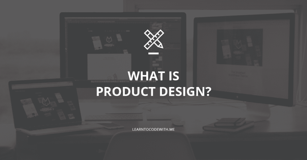 The Beginner’s Guide to Product Design - Learn to Code With Me