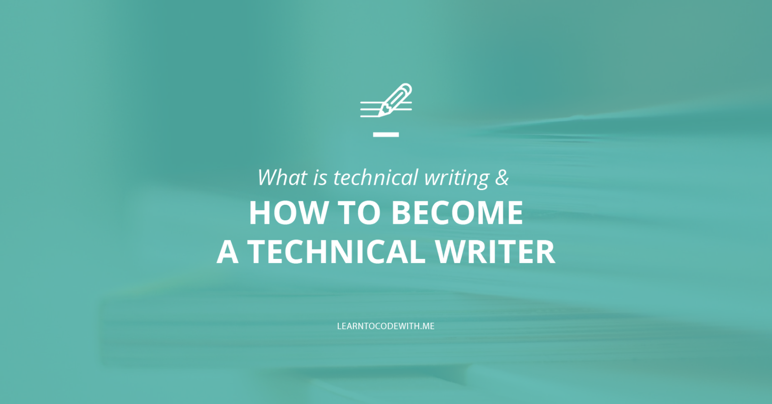 How to Become a Technical Writer in 2021 - Learn to Code With Me