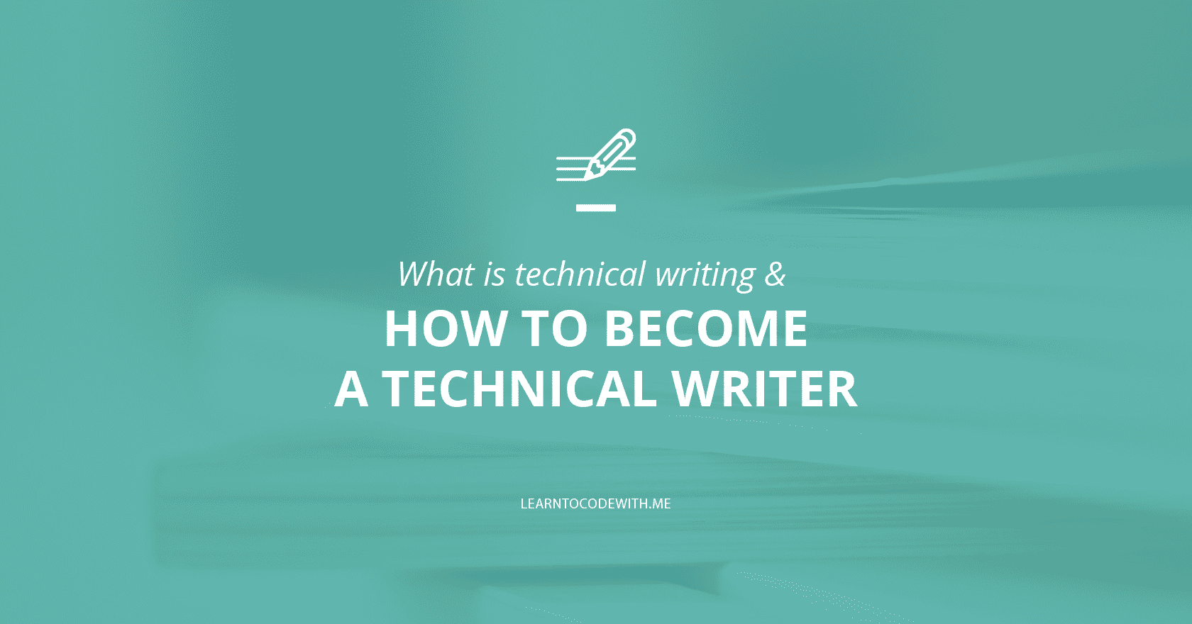 How To Become A Technical Writer In 2021 Learn To Code With Me