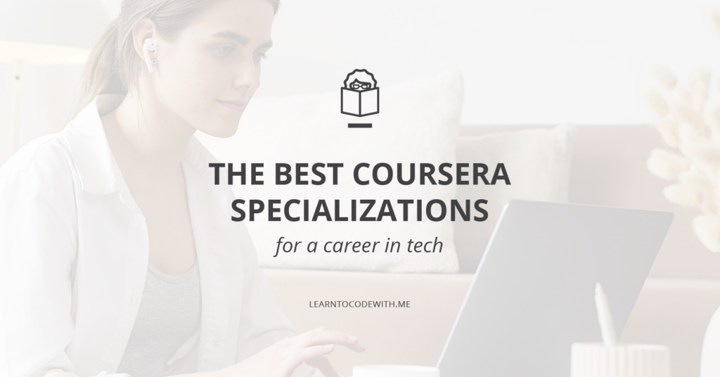 The 12 Best Coursera Tech Specializations (2021 List) - Learn to Code ...