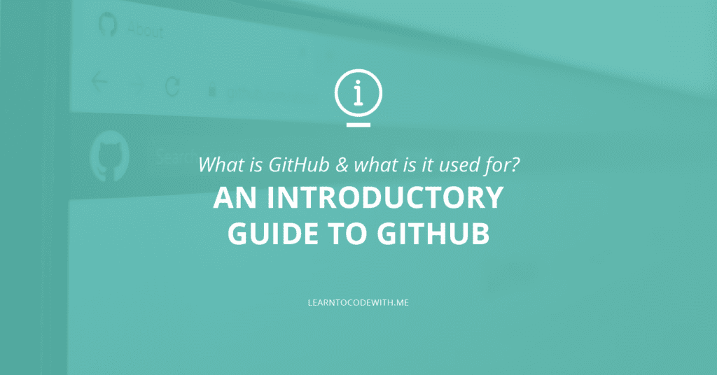 What Is Github And Why Should You Use It Learn To Code With Me