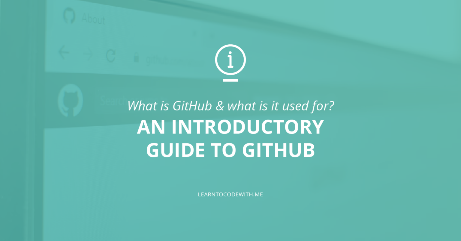 What Is GitHub & Why Should You Use It? - Learn to Code With Me