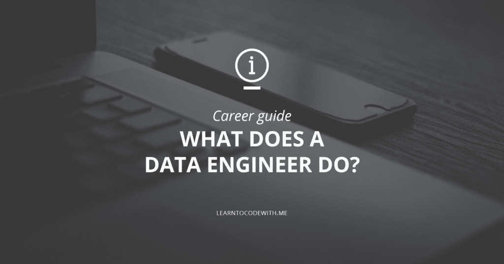 What Is a Data Engineer? Typical Data Engineer Roles and Responsibilities